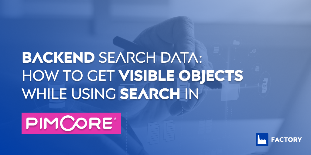 Backend Search Data How To Get Visible Objects While Using Search In Pimcore